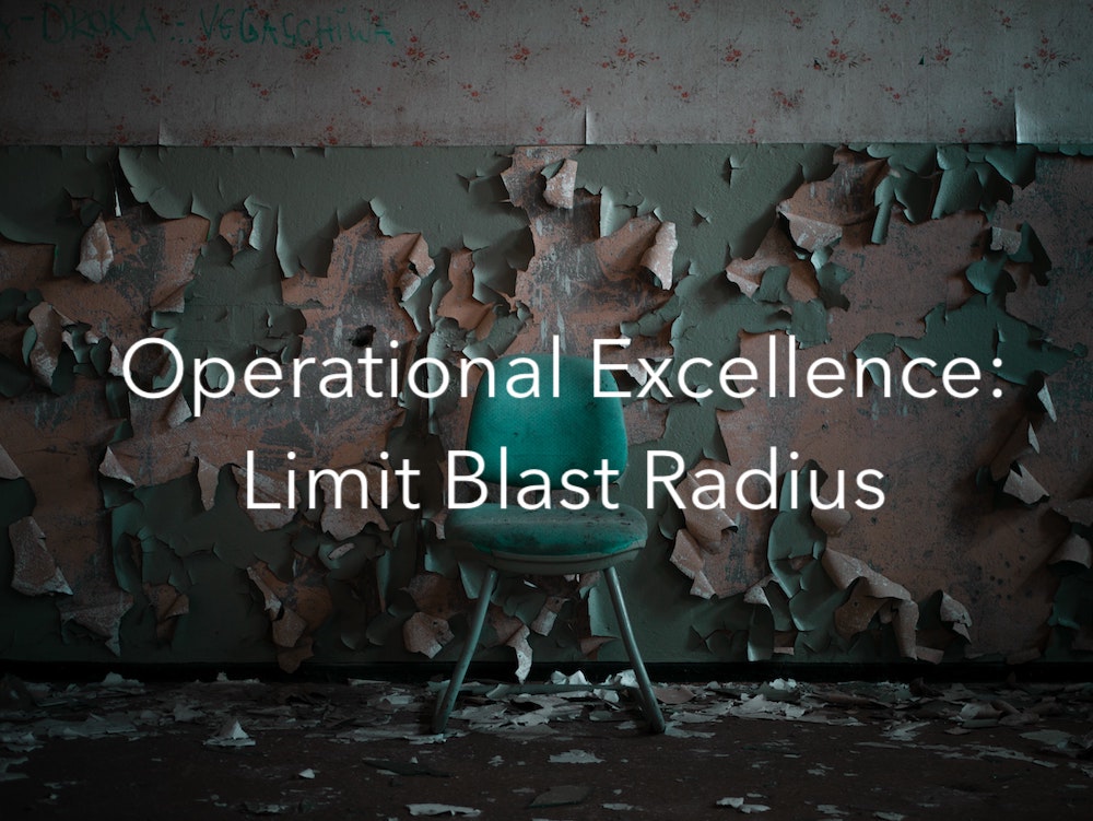 Operational Excellence: Limit Blast Radius | Christian Uhl
